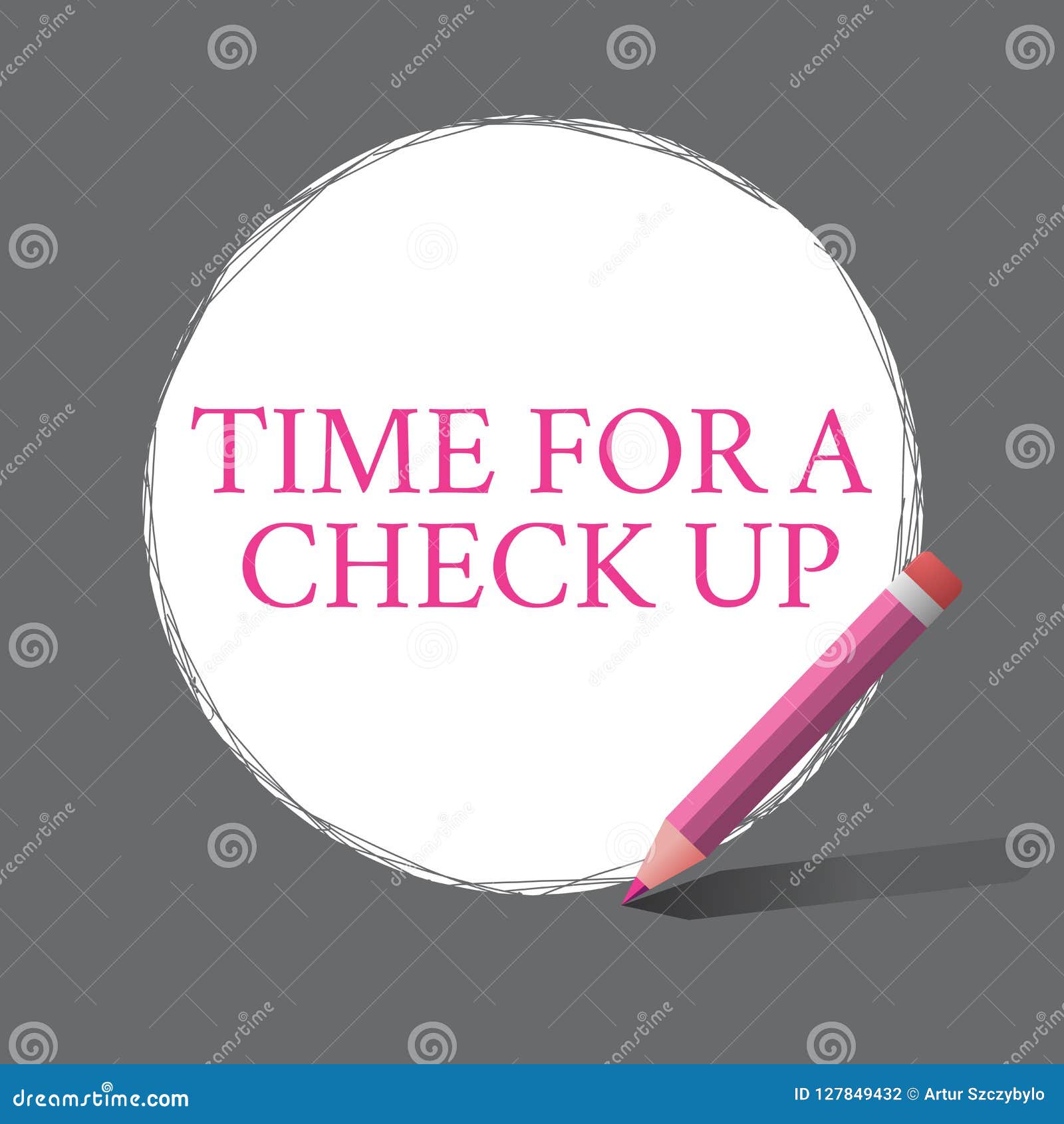 Handwriting Text Writing Time for a Check Up. Concept Meaning a ...