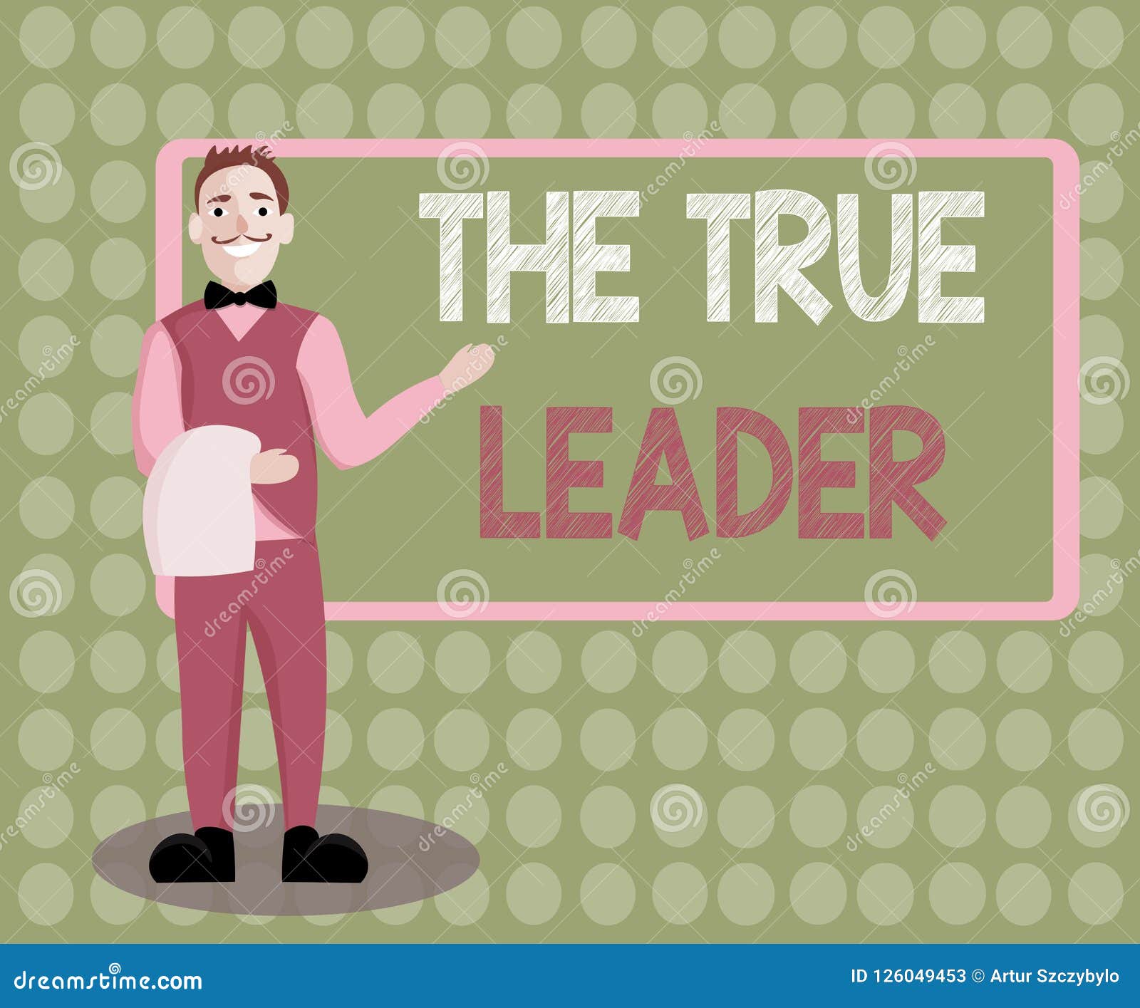 Handwriting Text Writing the True Leader. Concept Meaning One that Move ...