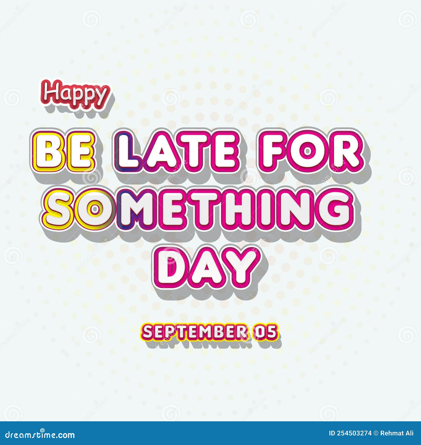 Happy Be Late for Something Day, September 05. Calendar of September ...