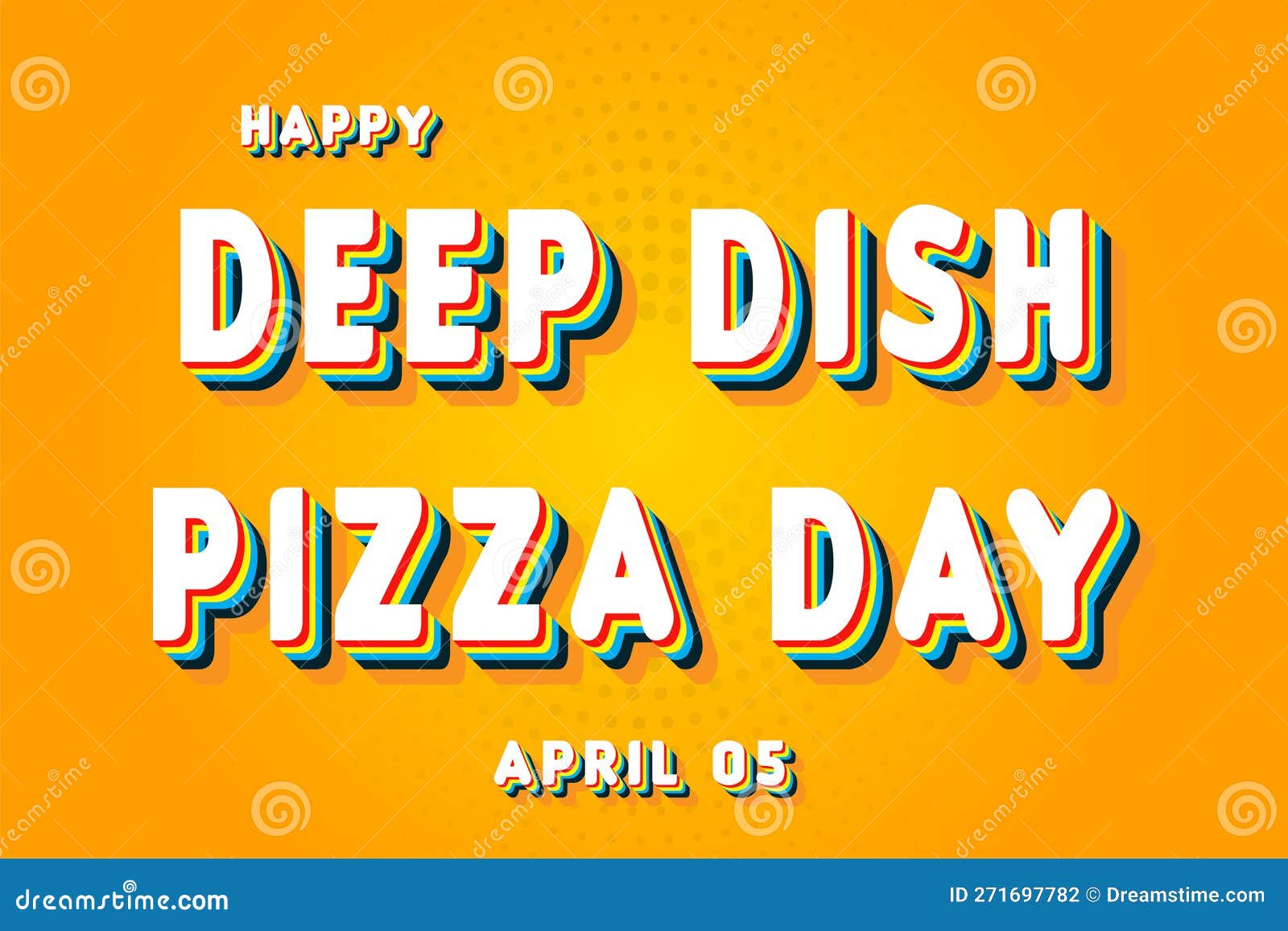 Happy Deep Dish Pizza Day April 05 Calendar Of April Retro Text