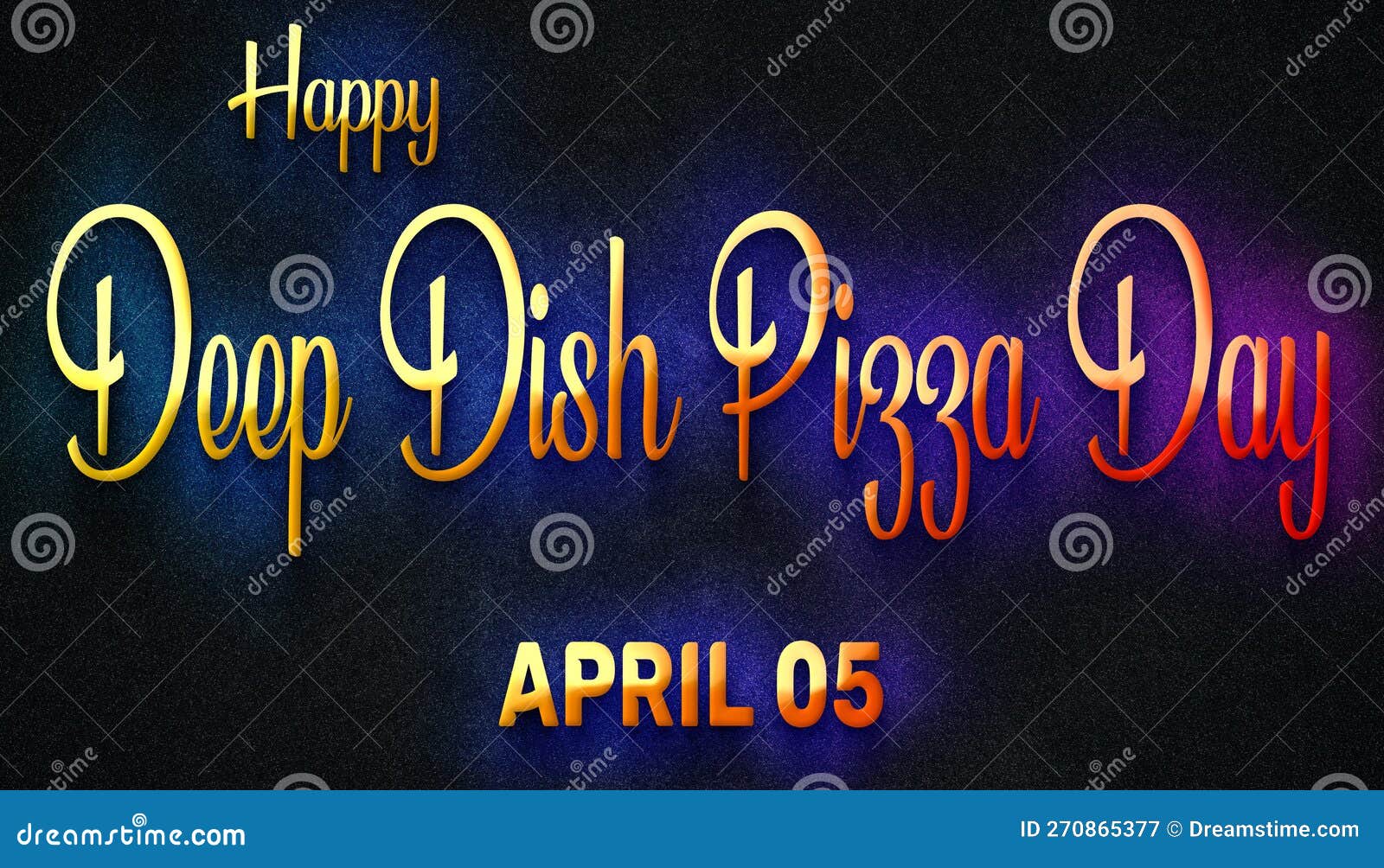 Happy Deep Dish Pizza Day April 05 Calendar Of April Neon Text Effect