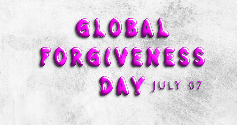 Happy Global Forgiveness Day July 07 Calendar Of July Water Text