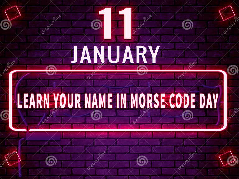 11 January, Learn Your Name in Morse Code Day, Neon Text Effect on ...