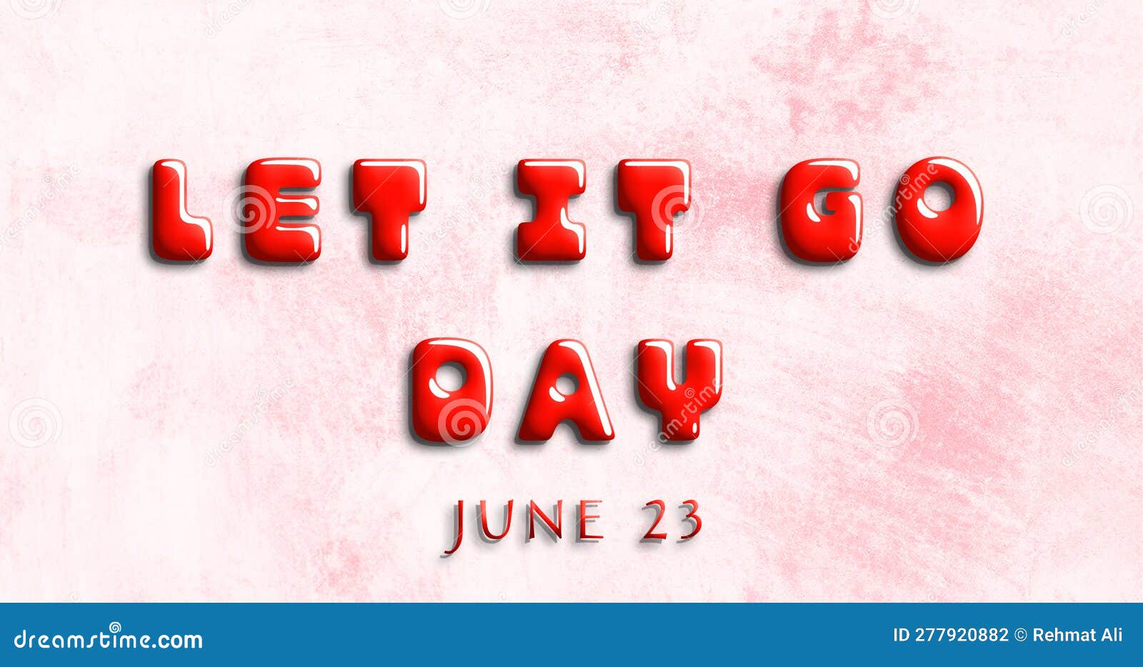 Happy Let it Go Day, June 23. Calendar of May Water Text Effect, Design ...