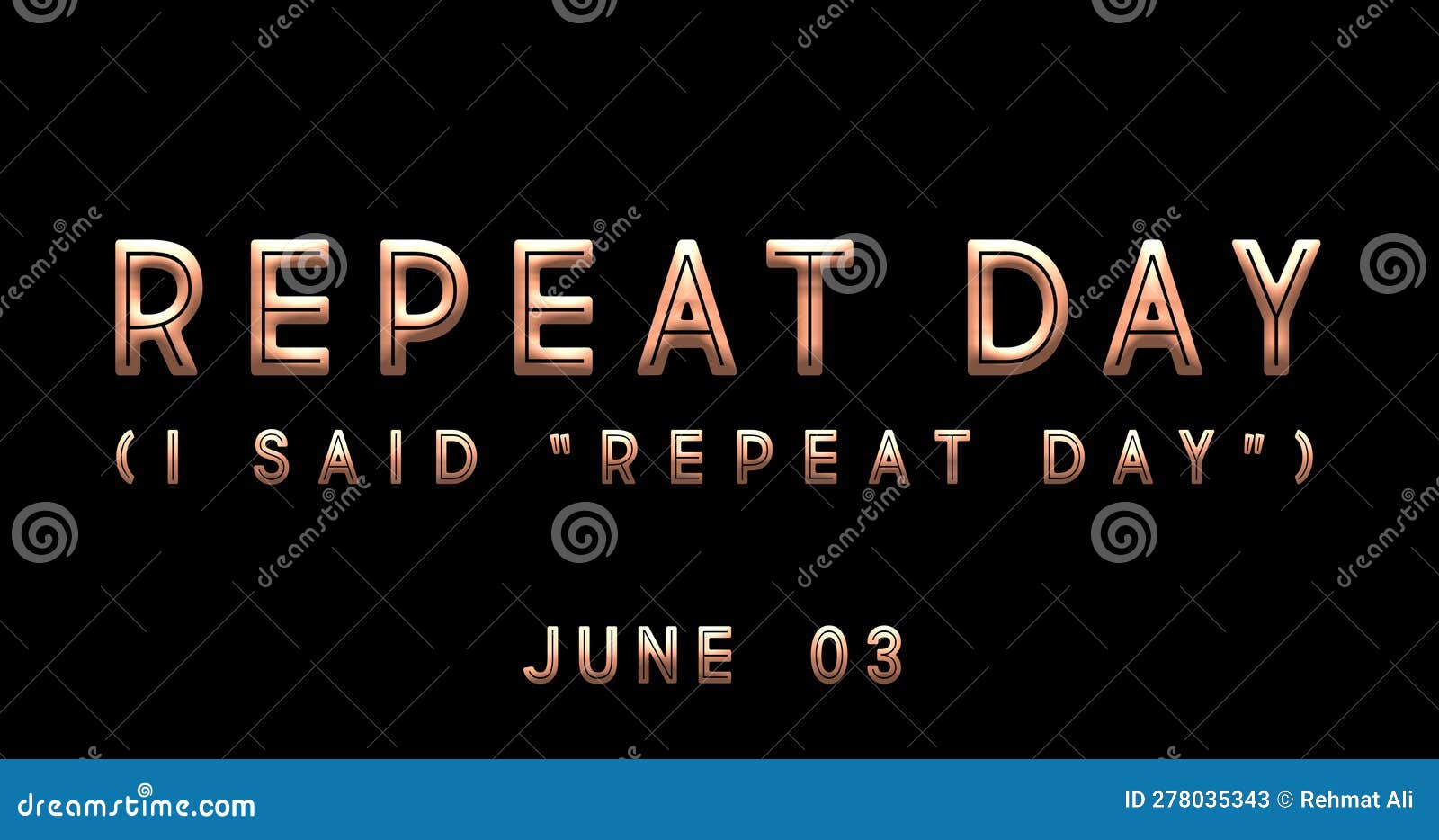 Happy Repeat Day (I Said â€œRepeat Dayâ€ ), June 03. Calendar of June ...
