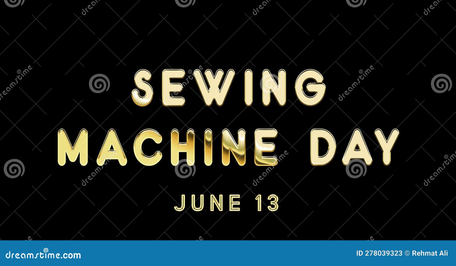 Happy Sewing Machine Day, June 13. Calendar of June Gold Text Effect ...