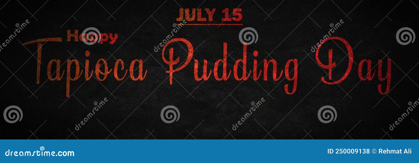 Happy Tapioca Pudding Day, July 15. Calendar of July Month on Workplace ...