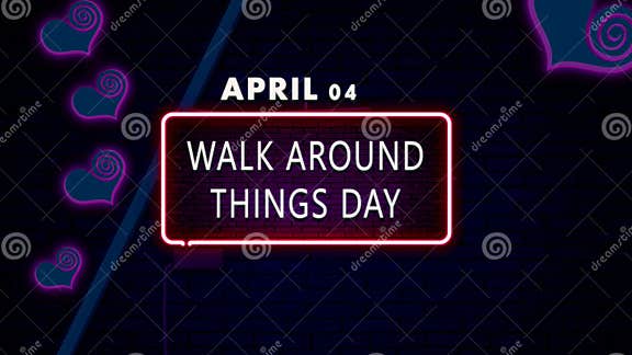 04 April, Walk Around Things Day, Neon Text Effect on Bricks Background ...