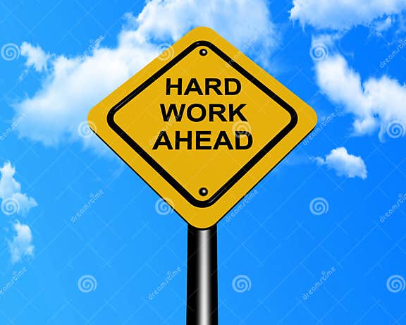 Hard work ahead sign stock image. Image of background - 24896613