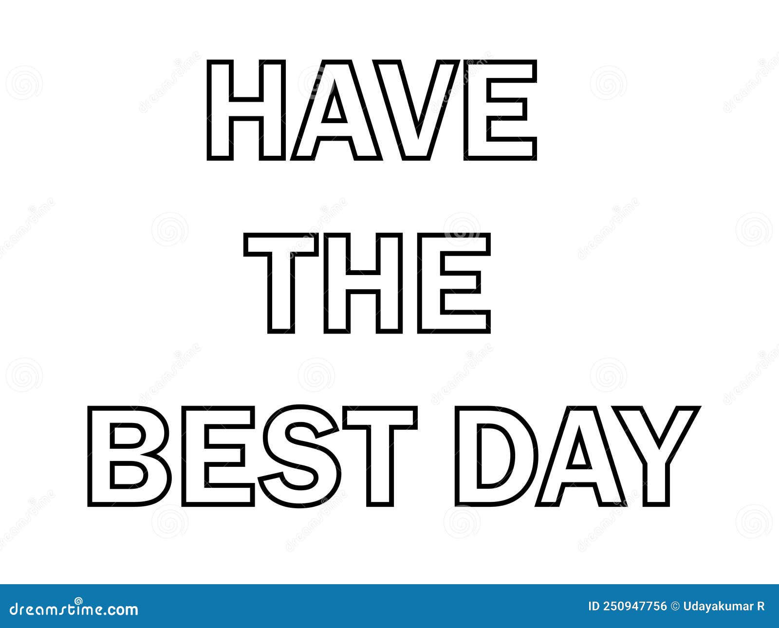Have the Best Day. Lettering with Motivating Quotation Phrase "Have the ...