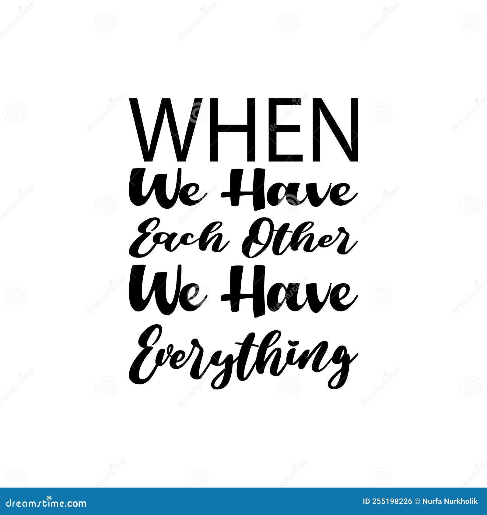 When we Have Each Other we Have Everything Letter Quote Stock Vector ...