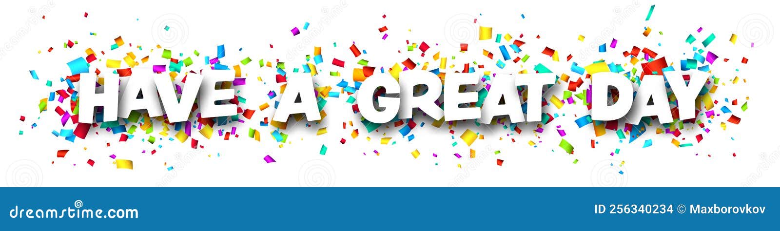 Have a Great Day Sign on Colorful Cut Ribbon Confetti Background Stock ... Have a Great Day Sign on Colorful Cut Ribbon Confetti Background Stock ...