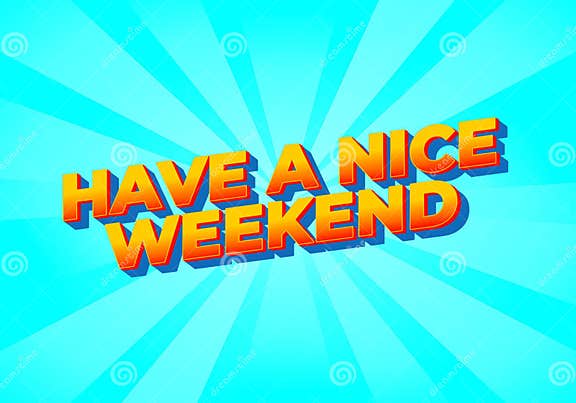 Have a Nice Weekend. Text Effect in 3d Style with Eye Catching Color ...