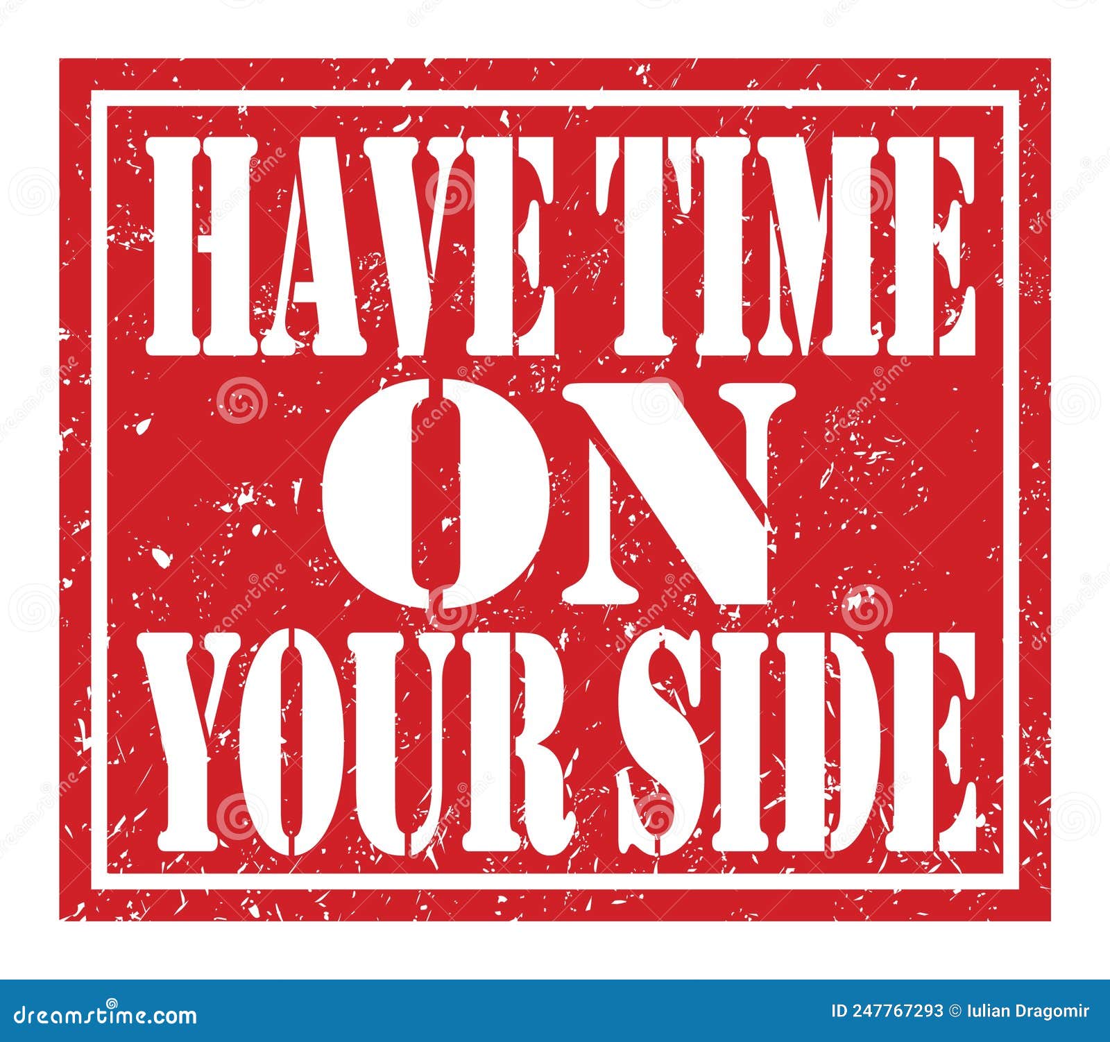 HAVE TIME on YOUR SIDE, Text Written on Red Stamp Sign Stock ...
