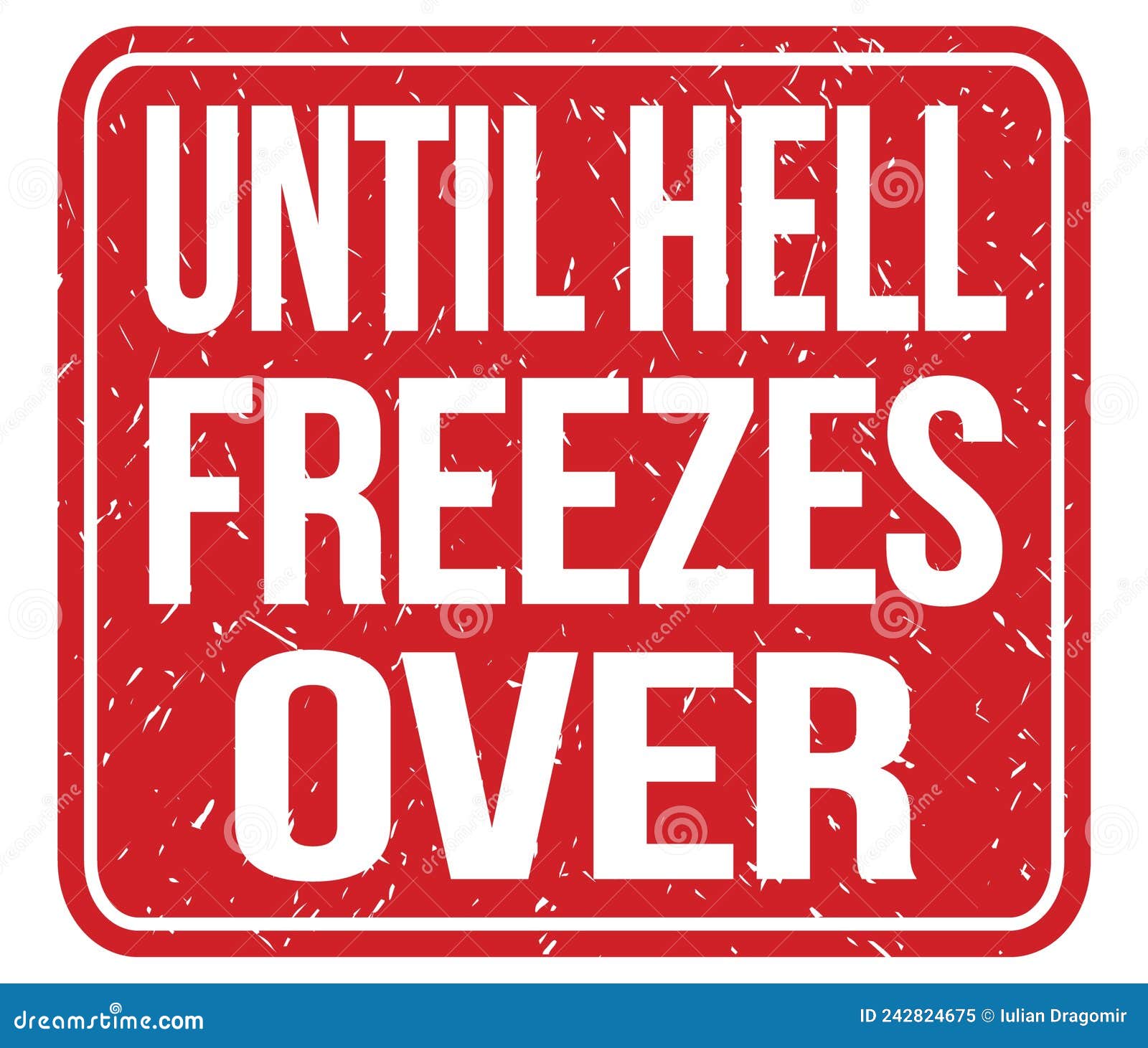 UNTIL HELL FREEZES OVER, Text Written On Red Stamp Sign Stock Image ...