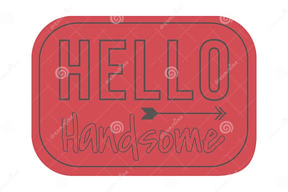 Hello handsome stock illustration. Illustration of concept - 238468203