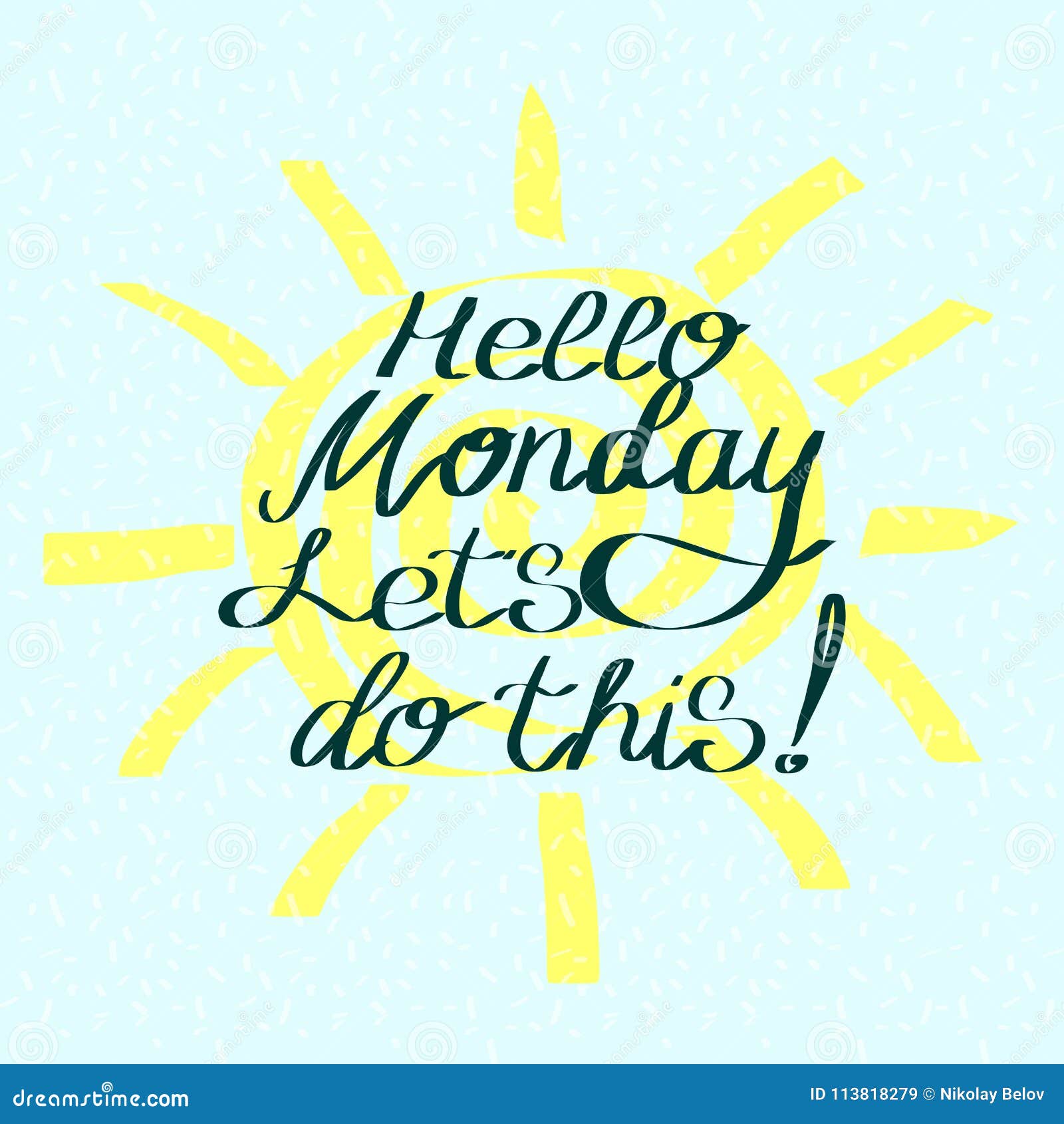 Hello Monday Let`s Do this. Motivational Saying for Posters and Cards ... Hello Monday Let`s Do this. Motivational Saying for Posters and Cards ...