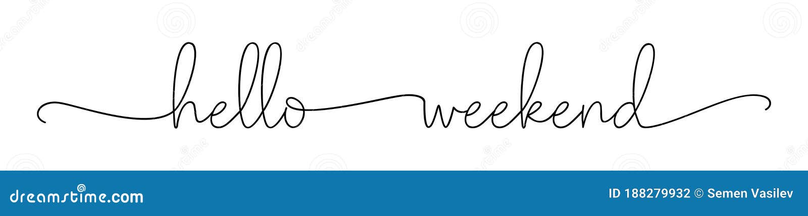 Hello Weekend. Hand Drawn Script Text. Modern Calligraphy Cursive Word ...