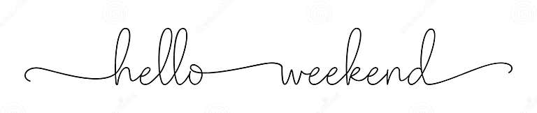 Hello Weekend. Hand Drawn Script Text. Modern Calligraphy Cursive Word ...