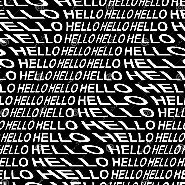 HELLO Word Warped, Distorted, Repeated, and Arranged into Seamless ...