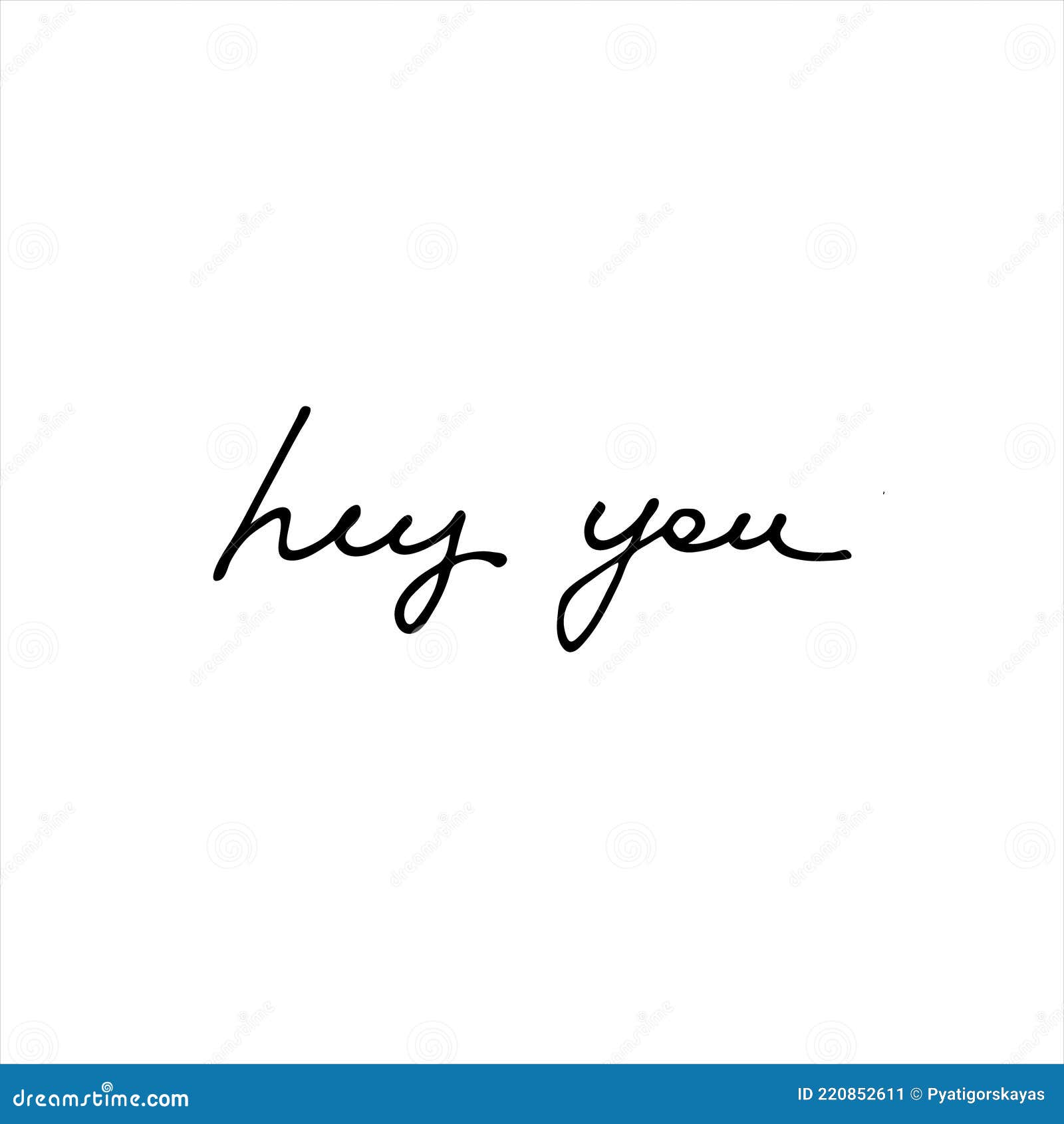 Hey You. Isolated Handwritten Phrase. Continuous Script Cursive Stock ...