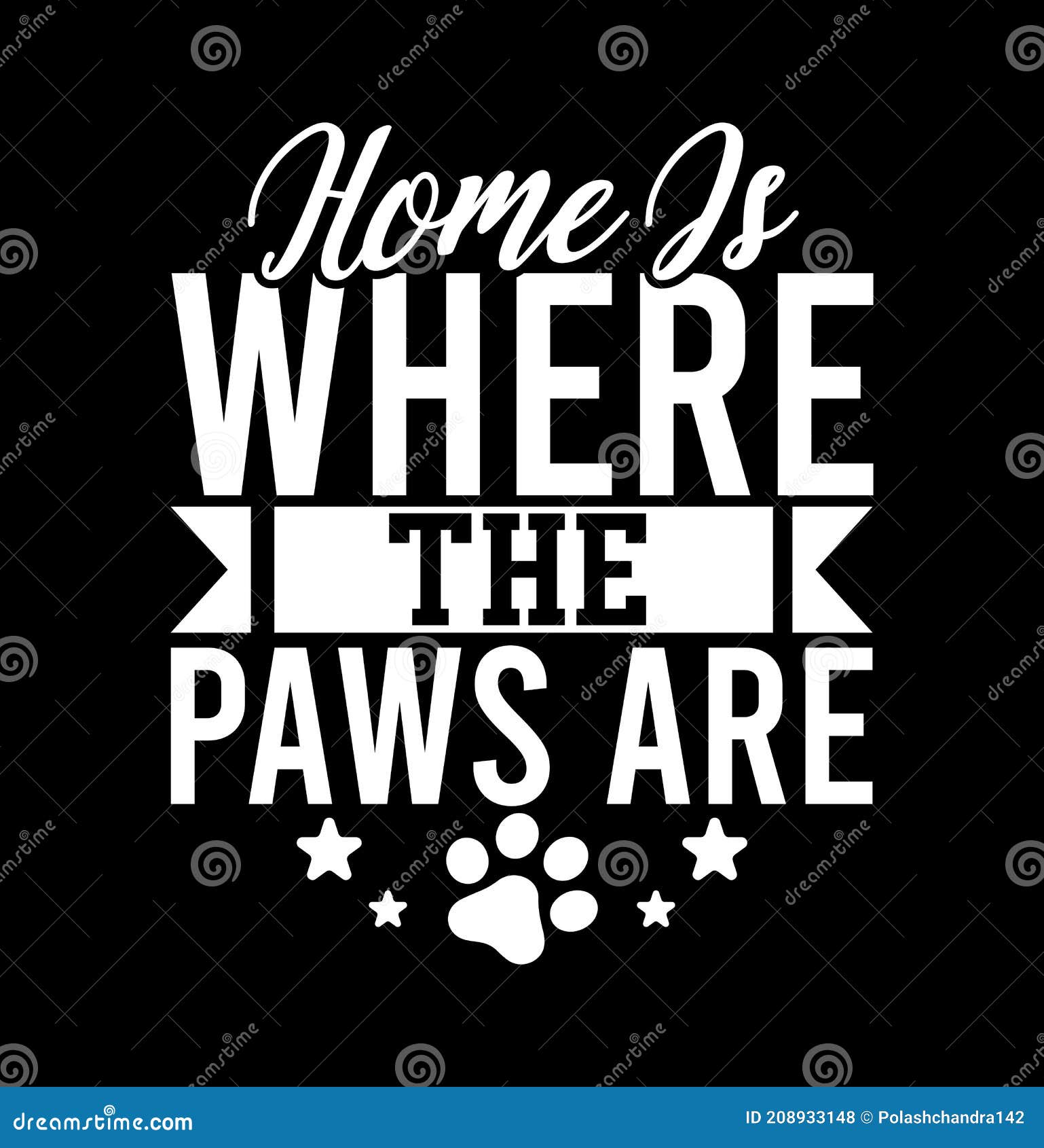 Home is Where the Paws are Best Paw Tee Shirt Stock Vector ...