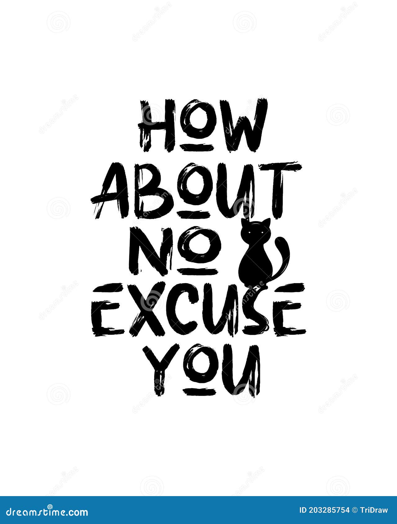How about No Excuse You. Hand Drawn Typography Poster Design Stock ...