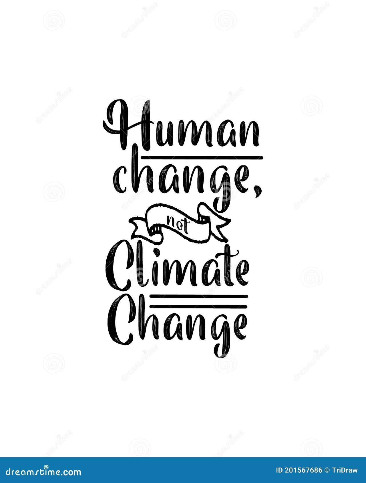 Human Change Not Climate Change.Hand Drawn Typography Poster Design ...
