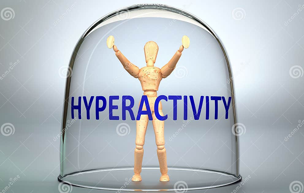 Hyperactivity Can Separate a Person from the World and Lock in an ...