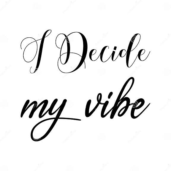 I Decide My Vibe Black Letter Quote Stock Vector - Illustration of ... I Decide My Vibe Black Letter Quote Stock Vector - Illustration of ...