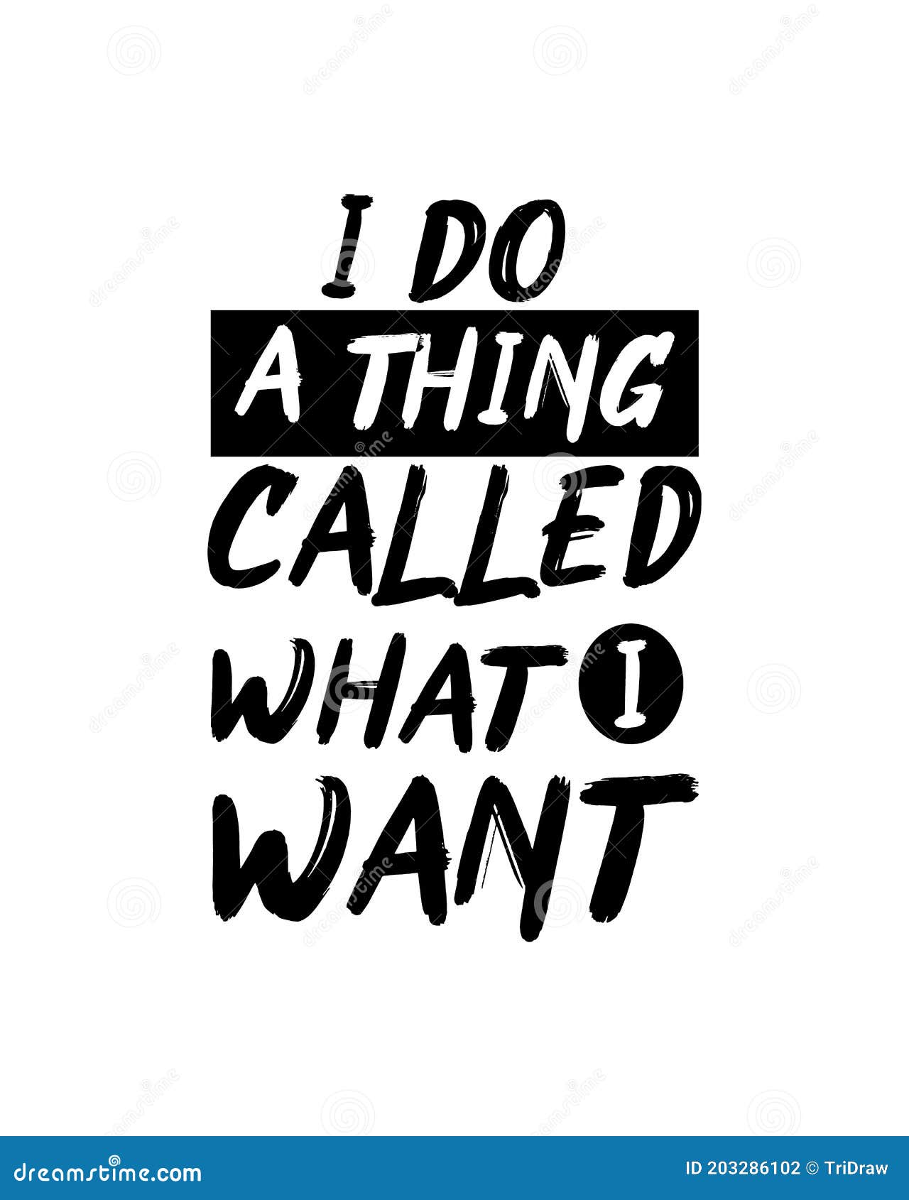 I Do a Thing Called What I Want. Hand Drawn Typography Poster Design ...