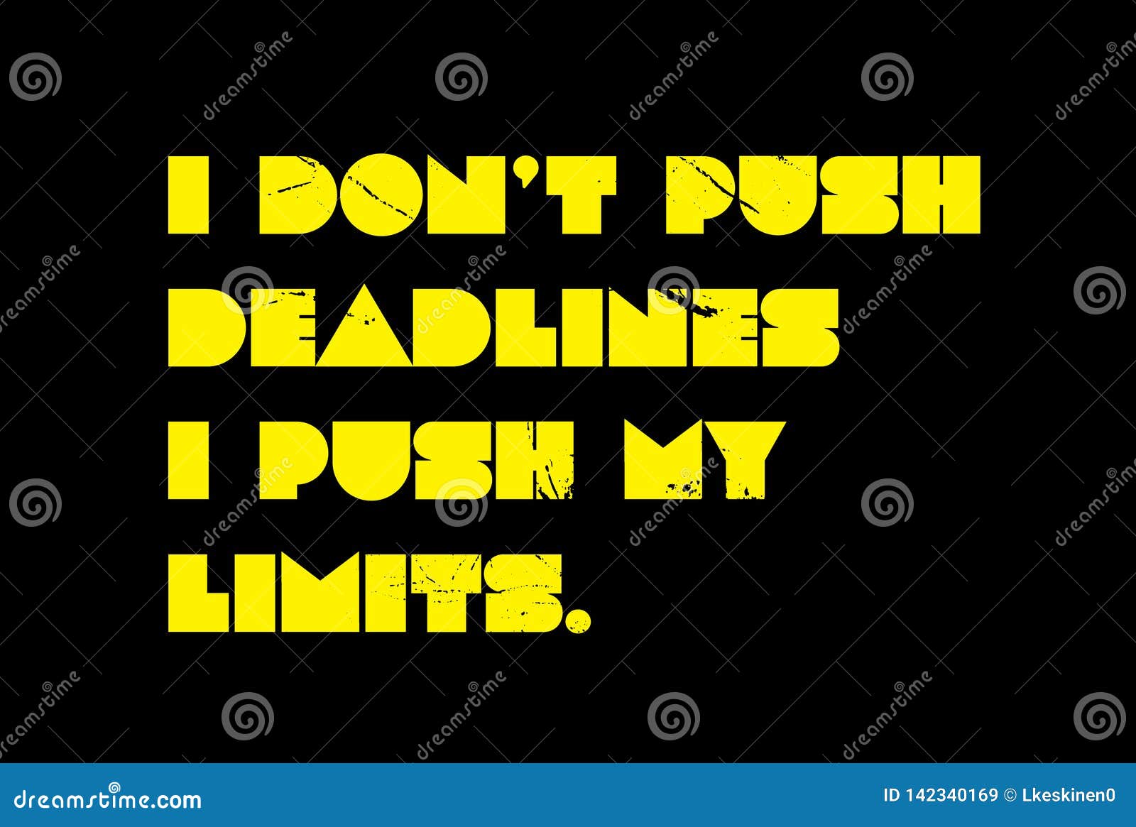 I Don`t Push Deadlines I Push My Limits Motivation Quote Stock Vector ... I Don`t Push Deadlines I Push My Limits Motivation Quote Stock Vector ...
