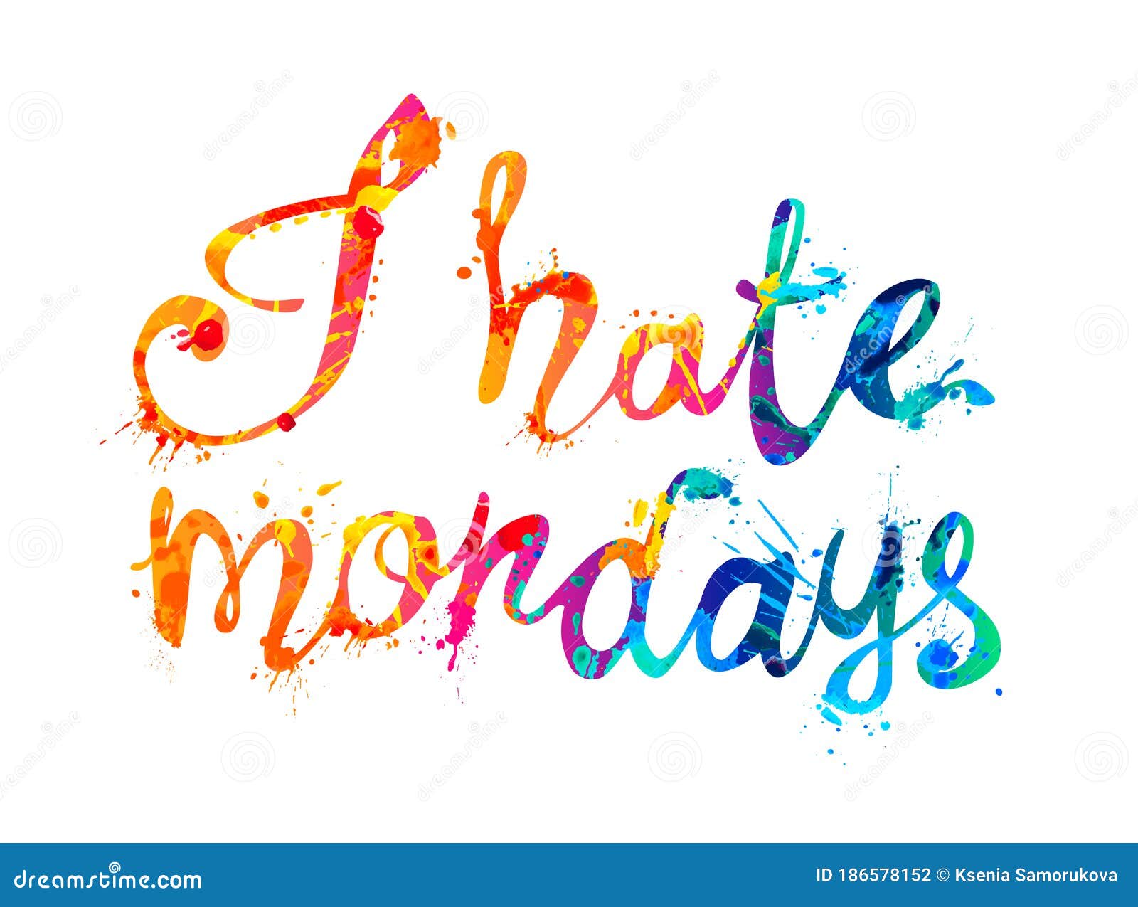 I Hate Mondays. Vector Splash Paint Letters Stock Vector - Illustration ...