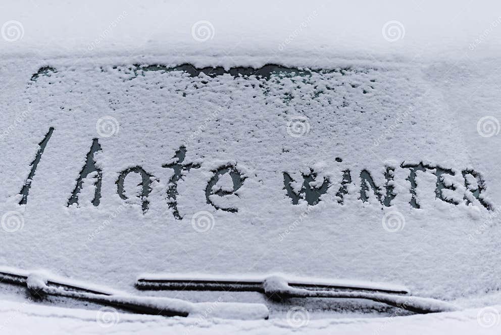 I Hate Winter Phrase on the Car Window. Winter Negative, Concept. Stock ...