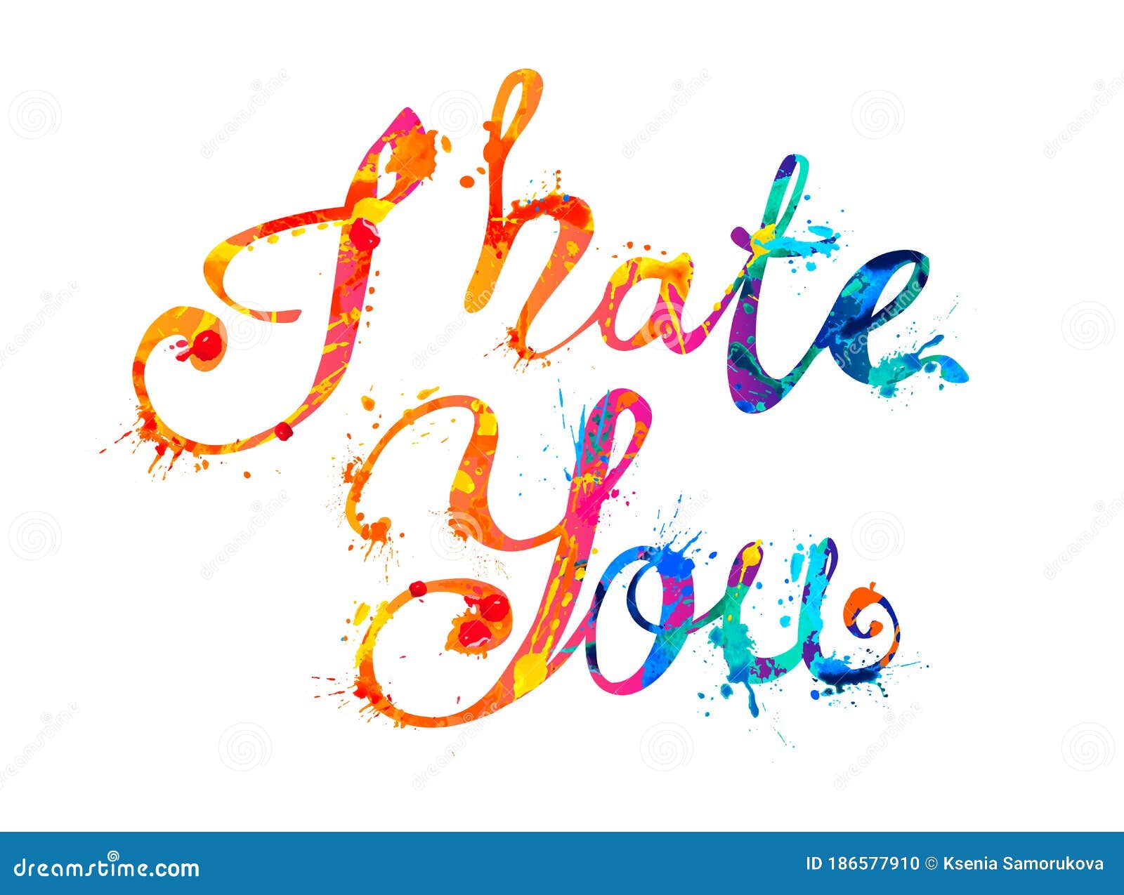 I Hate You. Vector Splash Paint Letters Stock Vector - Illustration of ...