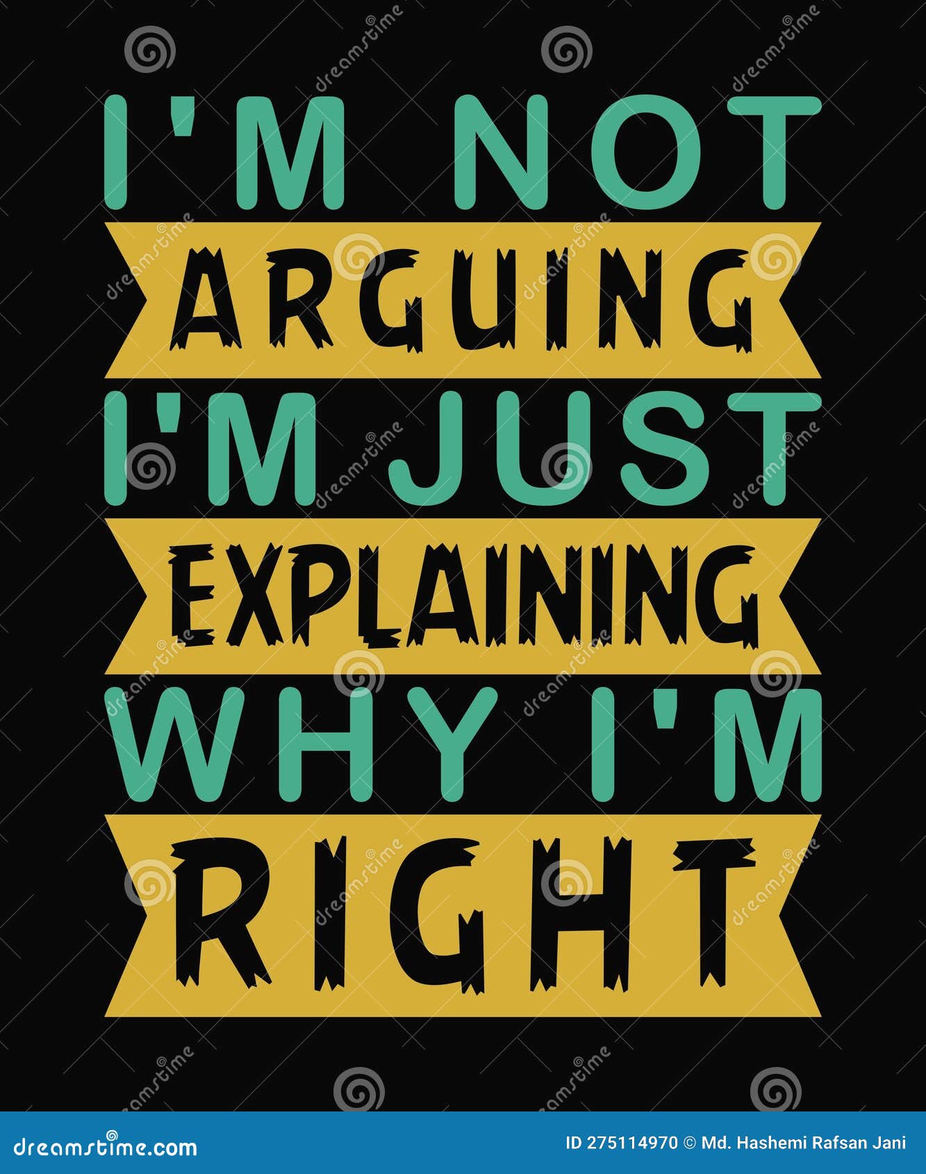 Witty T-Shirt Design I M Not Arguing I M Just Explaining Why I M Right ...
