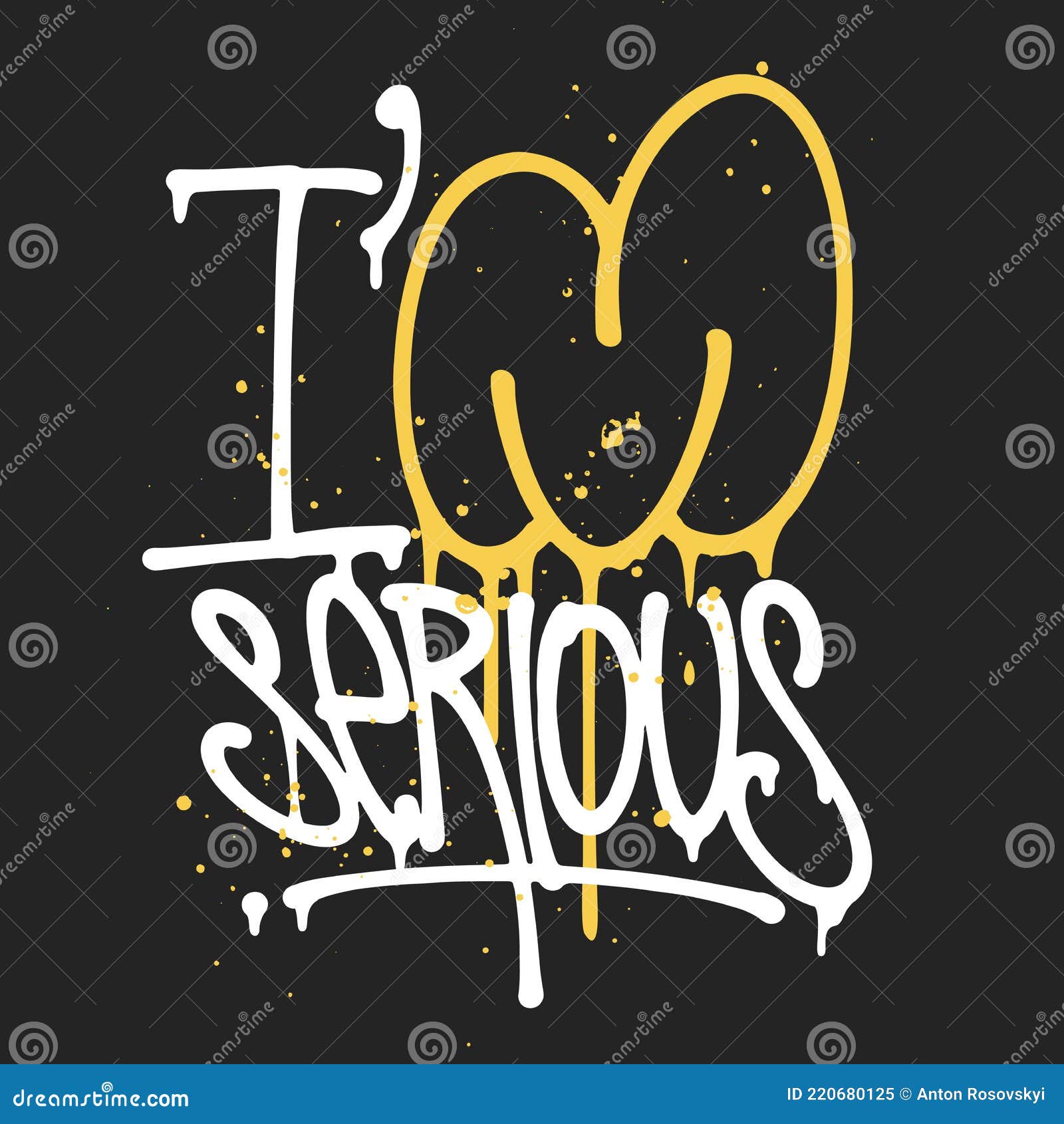 I M Serious, Handwritten Graffiti Tag, T-shirt Graphics Stock Vector ...