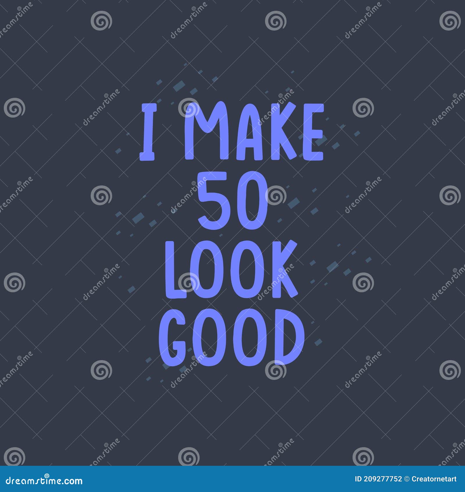I Make 50 Look Good, 50 Years Old Birthday Celebration Stock Vector ...