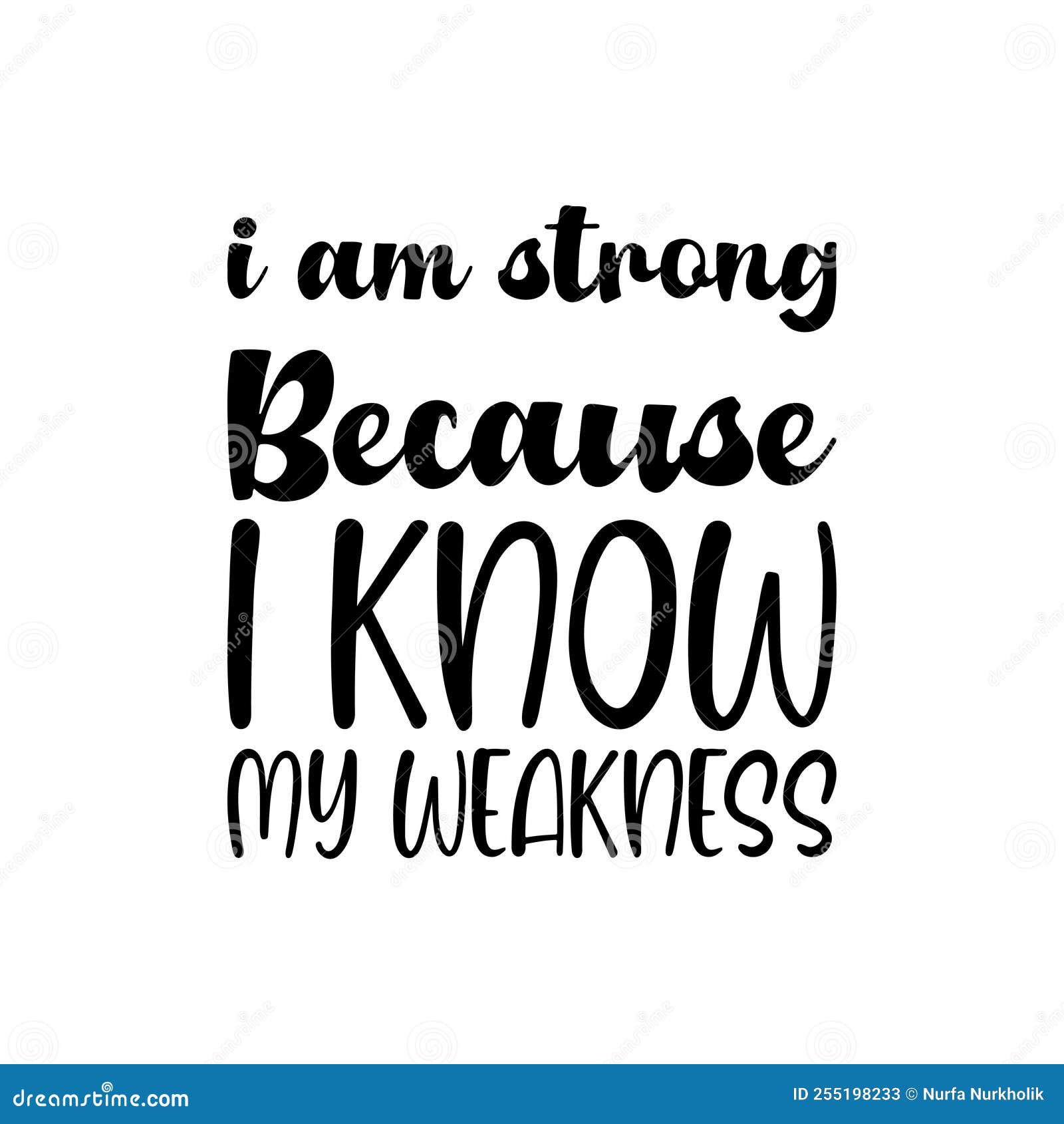 I am Strong because I Know My Weakness Black Letter Quote Stock Vector ...