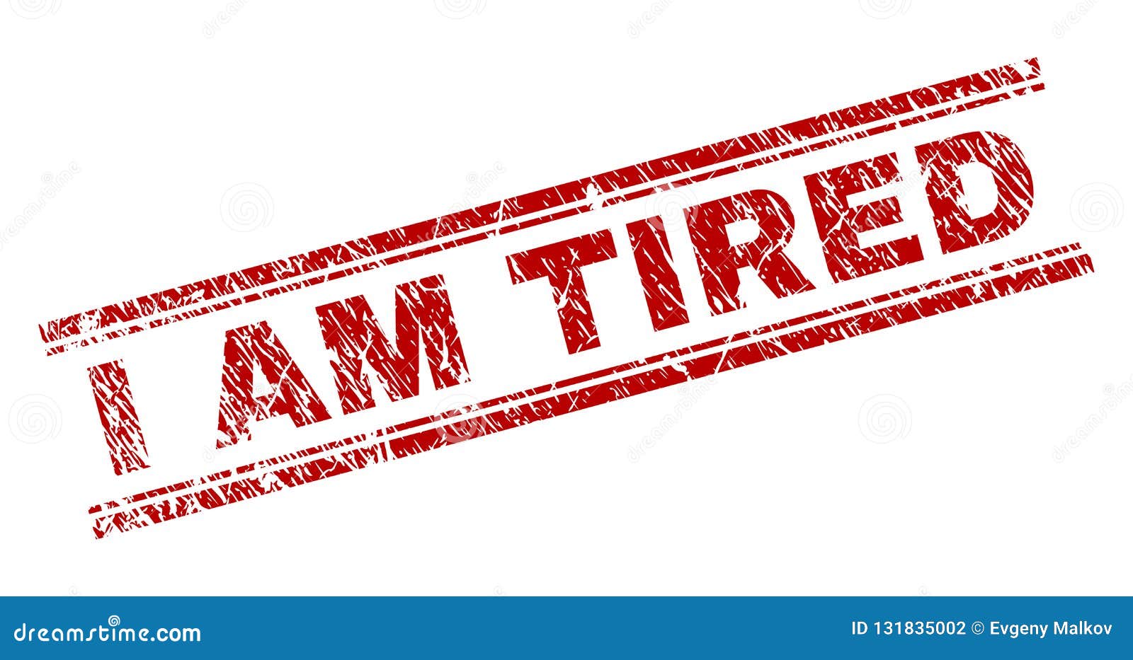 Grunge Textured I am TIRED Stamp Seal Stock Vector - Illustration of ...