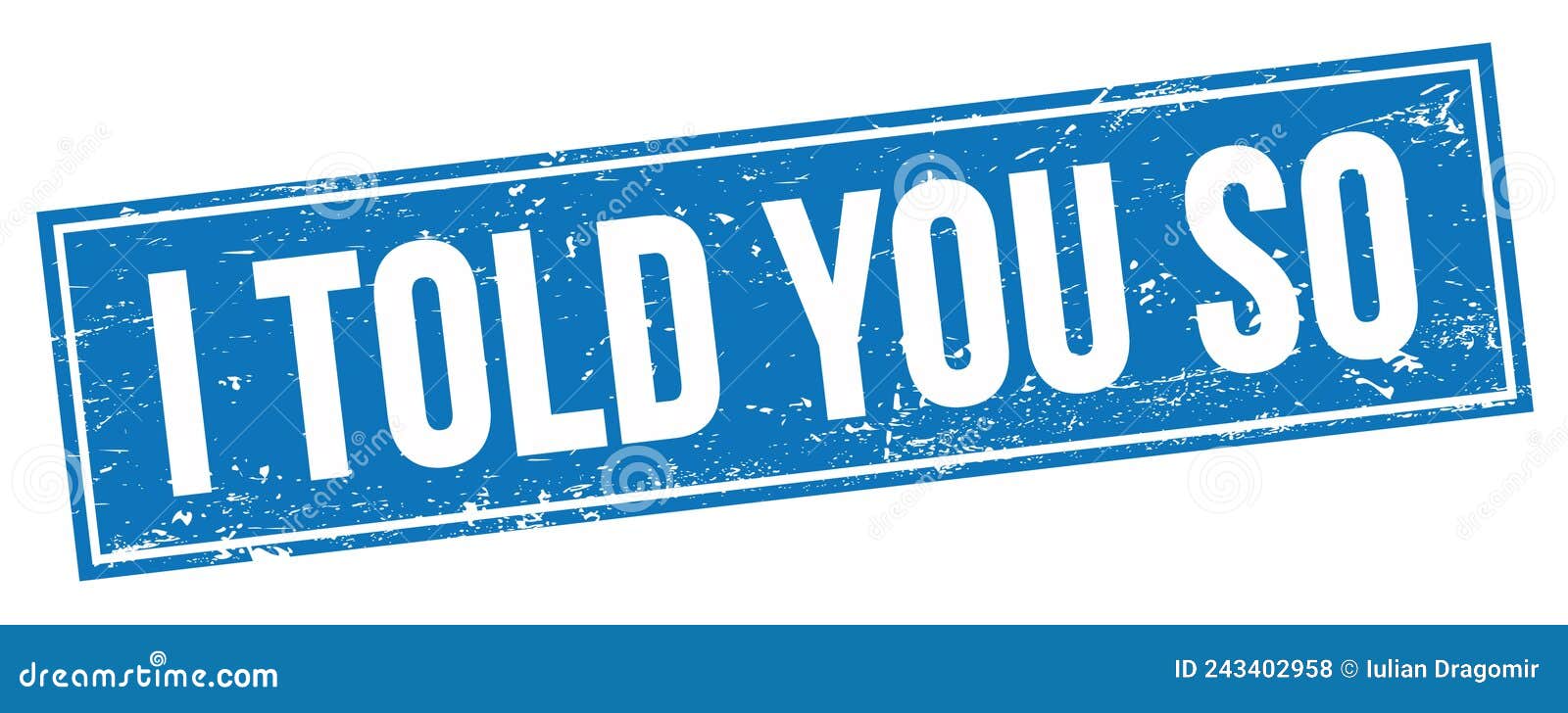 I TOLD YOU so Text on Blue Grungy Rectangle Stamp Stock Illustration ...