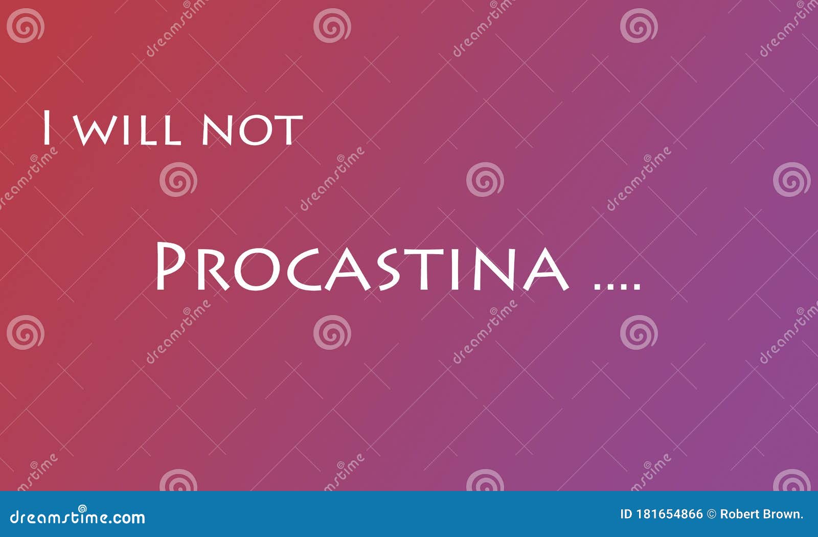 I Will Not Procrastinate ,the Word Procrastinate Not Finished, Concept ...