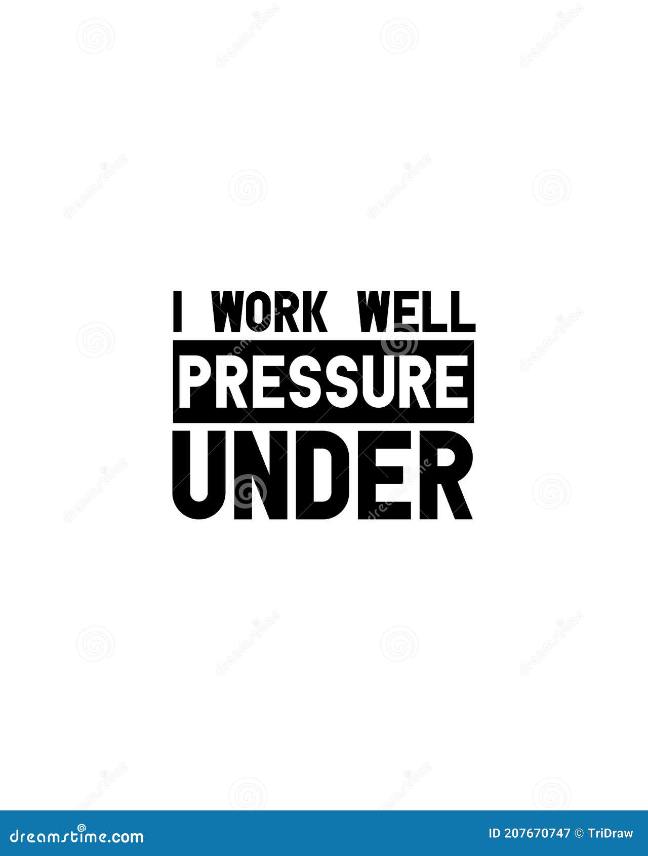 I Work Well Under Pressure.Hand Drawn Typography Poster Design Stock ...
