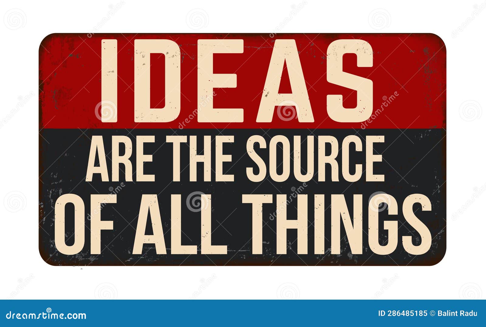 Ideas are the Source of All Things Vintage Rusty Metal Sign Stock ...