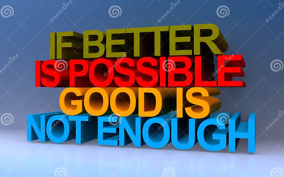 If Better is Possible Good is Not Enough on Blue Stock Illustration ...