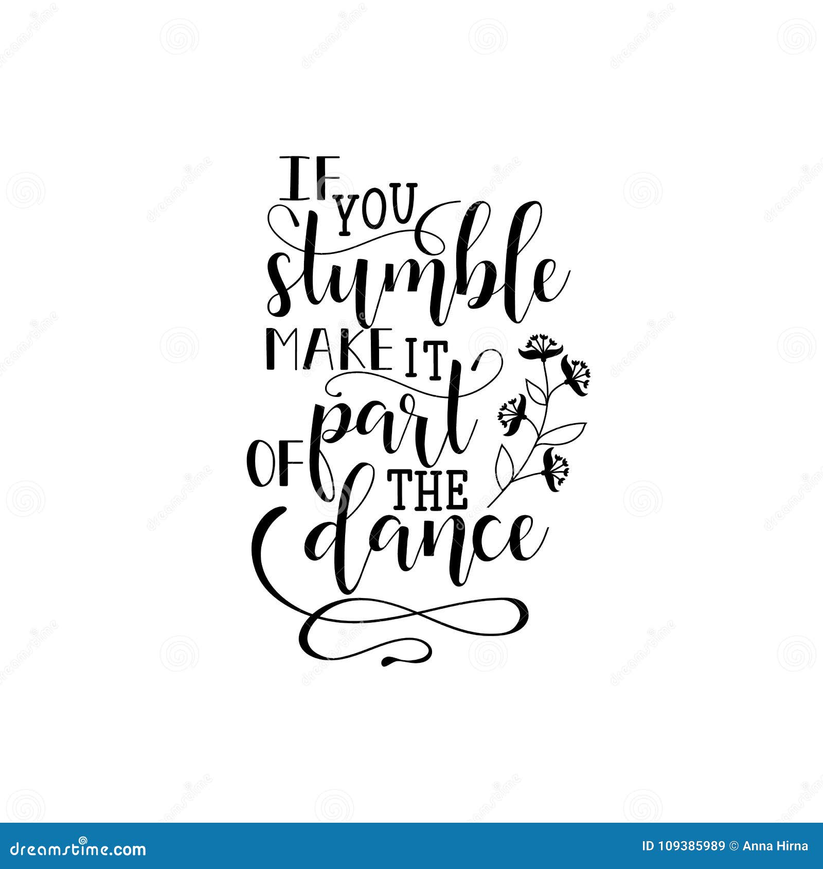 If You Stumble Make it Part of the Dance. Poster Design with Hand ... If You Stumble Make it Part of the Dance. Poster Design with Hand ...