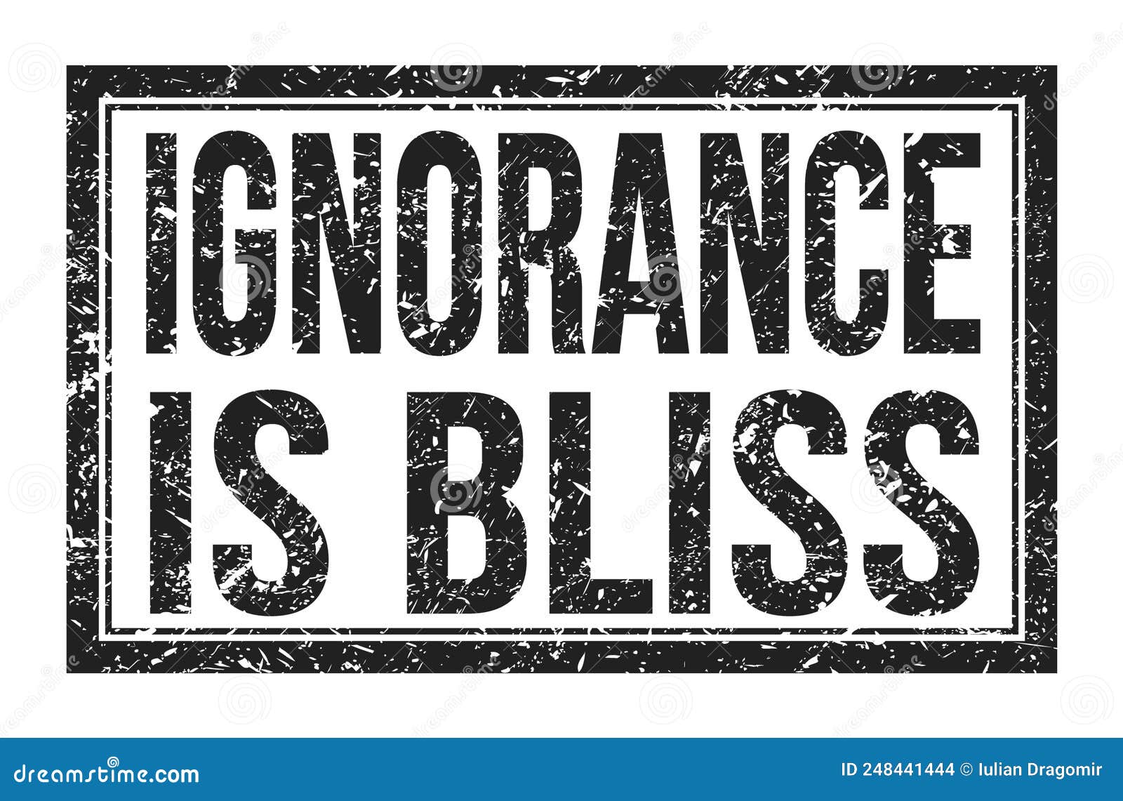 IGNORANCE is BLISS, Words on Black Rectangle Stamp Sign Stock ...