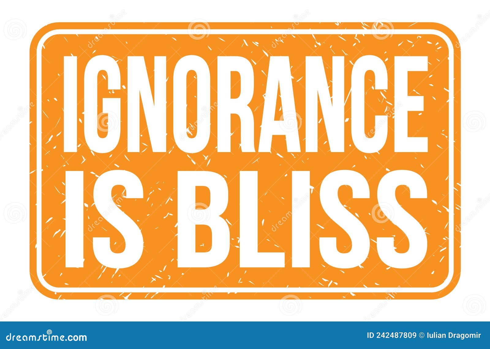 IGNORANCE is BLISS, Words on Orange Rectangle Stamp Sign Stock ...