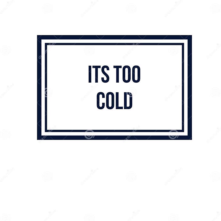 Image with a Text Box TOO COLD Stock Illustration - Illustration of ...