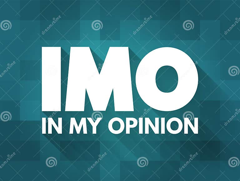 IMO - in My Opinion Acronym, Text Concept for Presentations and Reports ...